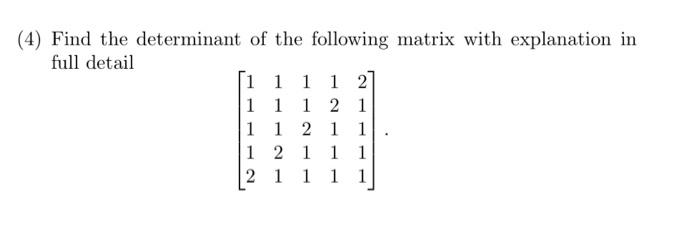 Solved 4) Find the determinant of the following matrix with | Chegg.com