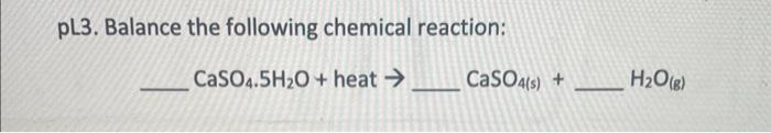 Solved pL3. Balance the following chemical reaction: | Chegg.com