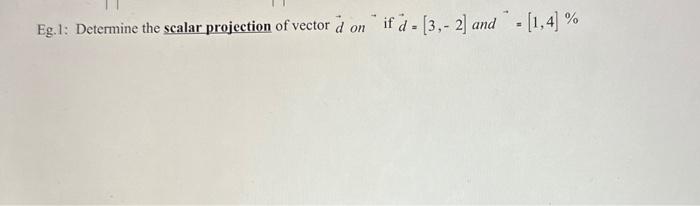 Eg.1: Determine the scalar projection of vector d on | Chegg.com