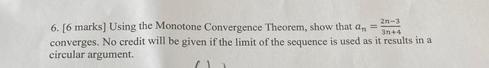 Solved 6. [6 marks] Using the Monotone Convergence Theorem, | Chegg.com