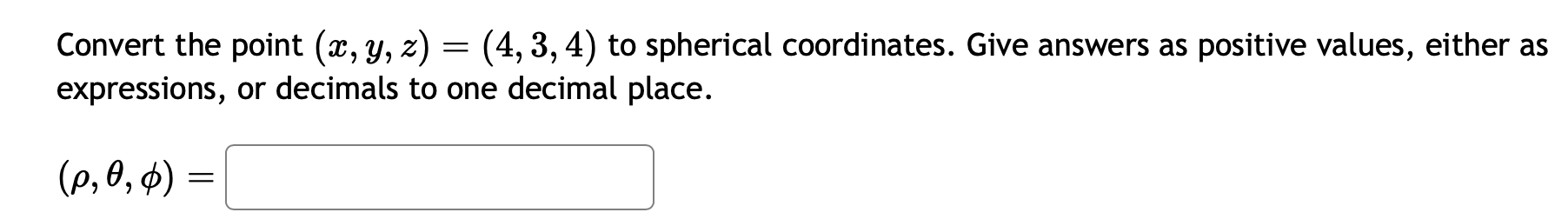 Solved Convert the point (x,y,z)=(4,3,4) ﻿to spherical | Chegg.com