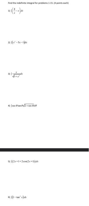 Solved Find the indefinite integral for problems 1-15. (4 | Chegg.com Solved Find the indefinite integral for problems 1-15. (4 | Chegg.com