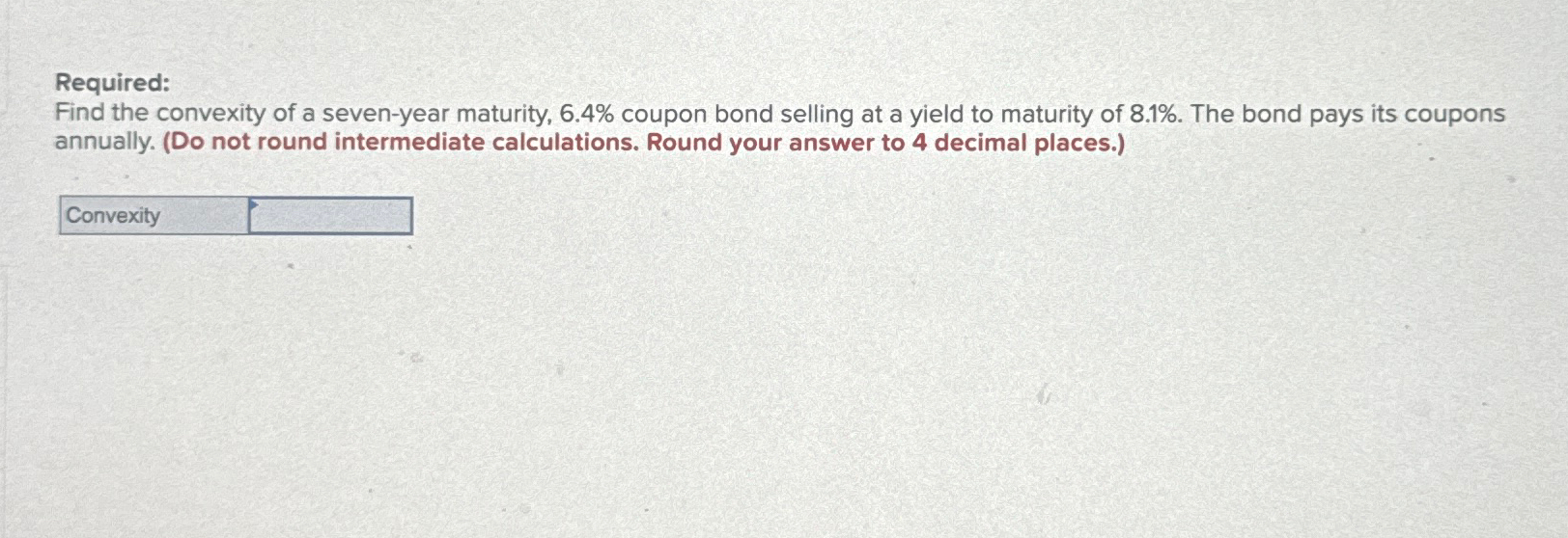 Solved Required:Find the convexity of a seven-year maturity, | Chegg.com