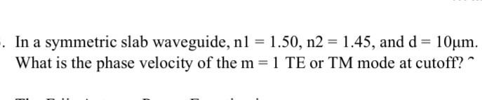 Solved . In a symmetric slab waveguide, nl = 1.50, n2 = | Chegg.com