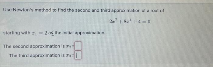 Solved Use Newton's method to find the second and third | Chegg.com