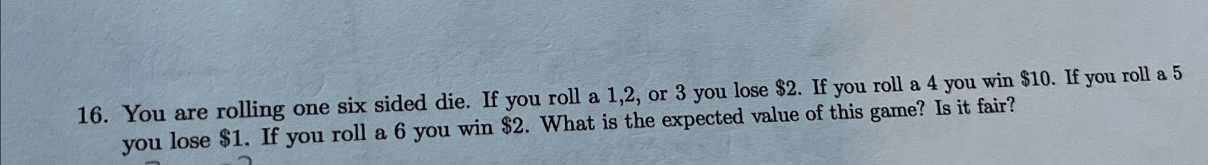 Solved You are rolling one six sided die. If you roll a | Chegg.com