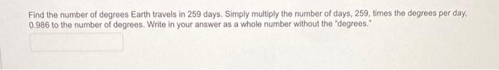 Solved Find the number of degrees Earth travels in 259 days. | Chegg.com
