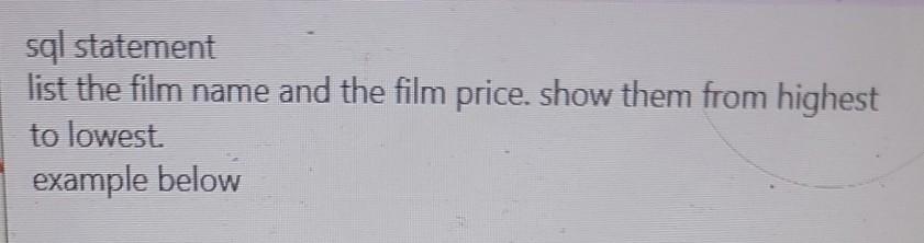 Solved sql statement list the film name and the film price. | Chegg.com