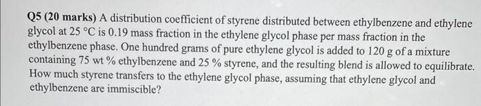 Solved Q5 (20 marks) A distribution coefficient of styrene | Chegg.com