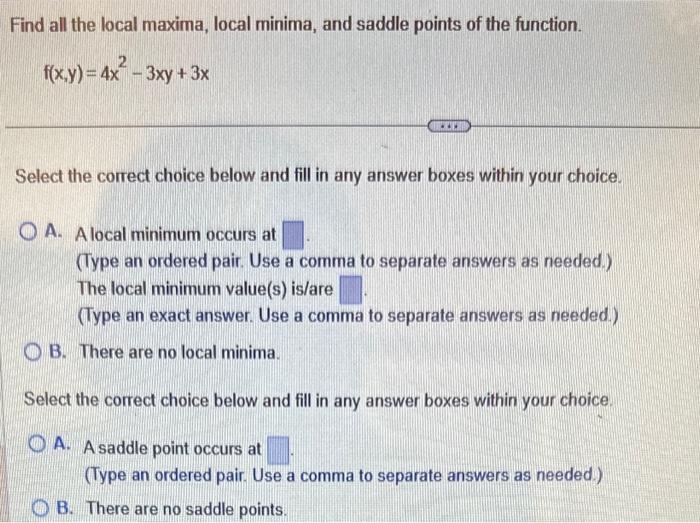 Solved Find all the local maxima, local minima, and saddle | Chegg.com
