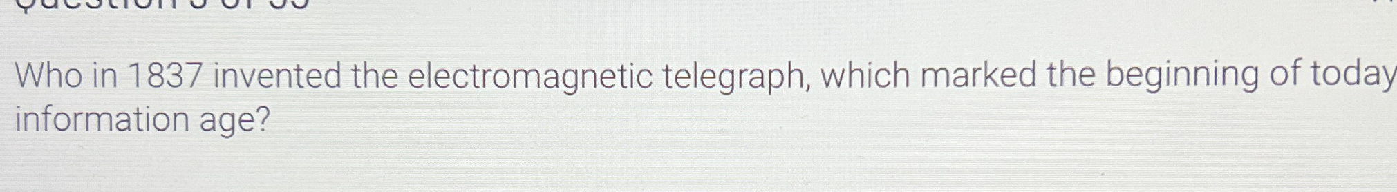 Solved Who in 1837 ﻿invented the electromagnetic telegraph, | Chegg.com
