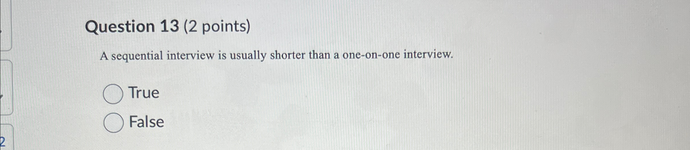Solved Question 13 (2 ﻿points)A sequential interview is | Chegg.com