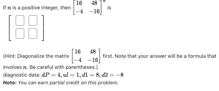 Solved If n is a positive integer, then [16−448−16]n is [−] | Chegg.com
