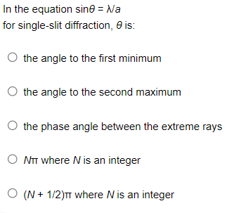 Solved In the equation sinθ=Nafor single-slit diffraction, θ | Chegg.com