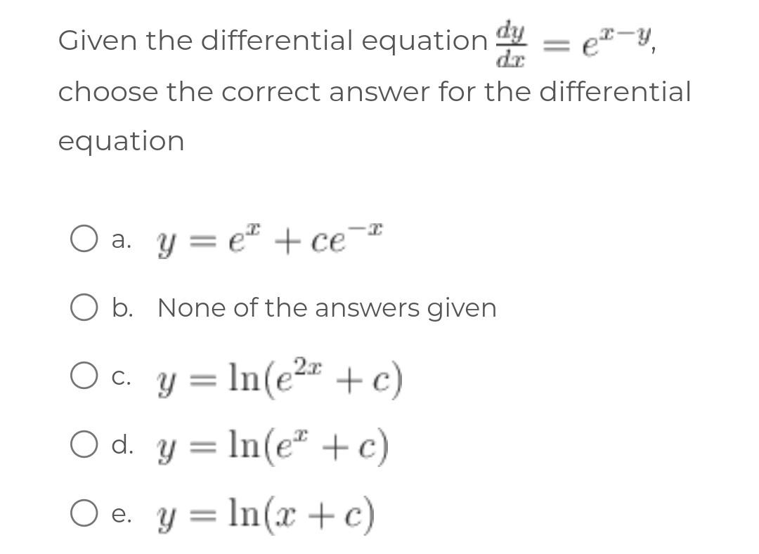Solved Given the differential equation dxdy=ex−y choose the | Chegg.com