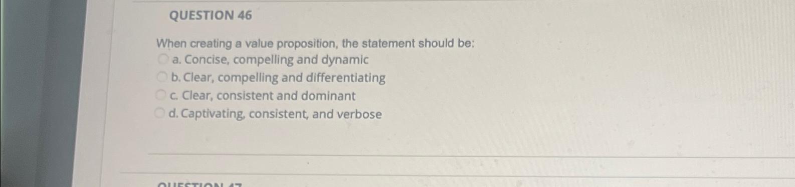 Solved QUESTION 46When creating a value proposition, the | Chegg.com