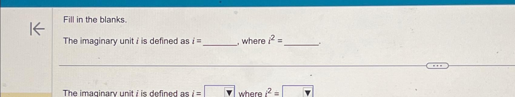 Solved Fill in the blanks.The imaginary unit i ﻿is defined | Chegg.com