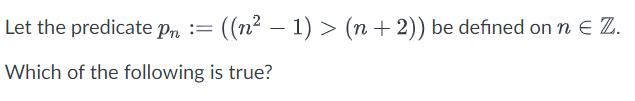 Solved Let the predicate pn:=((n2-1)>(n+2)) ﻿be defined on | Chegg.com