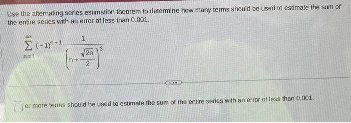 Solved Use the alternating series estimation theorem to | Chegg.com