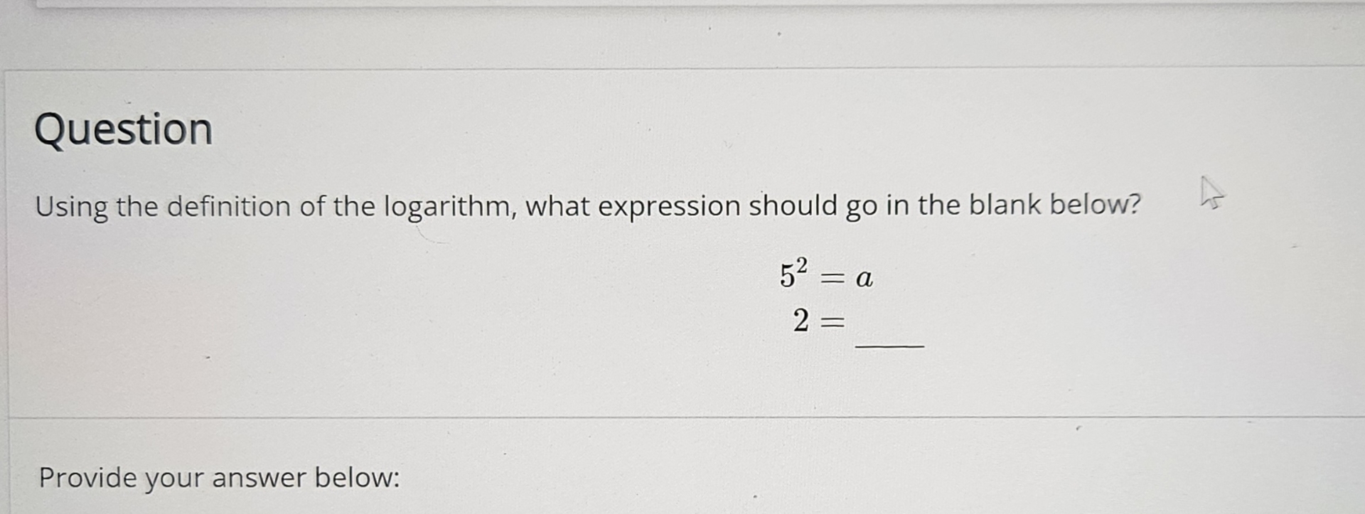Solved QuestionUsing the definition of the logarithm, what | Chegg.com