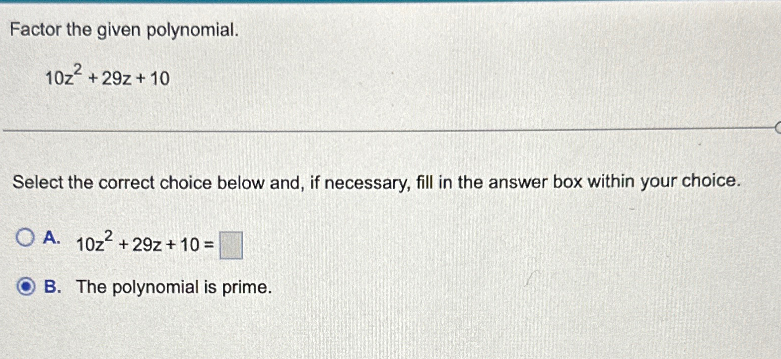 Solved Factor the given polynomial.10z2+29z+10Select the | Chegg.com