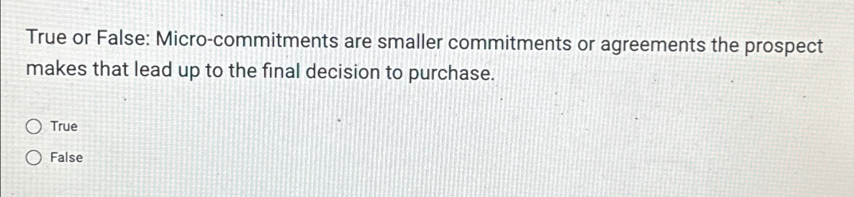 Solved True or False: Micro-commitments are smaller | Chegg.com