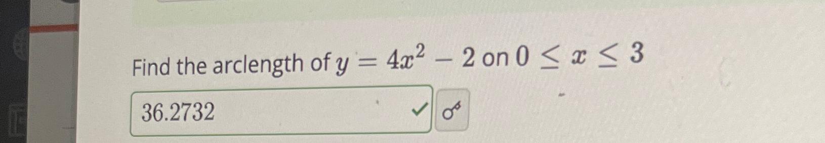 Solved Find the arclength of y=4x2-2 ﻿on 0≤x≤3 | Chegg.com