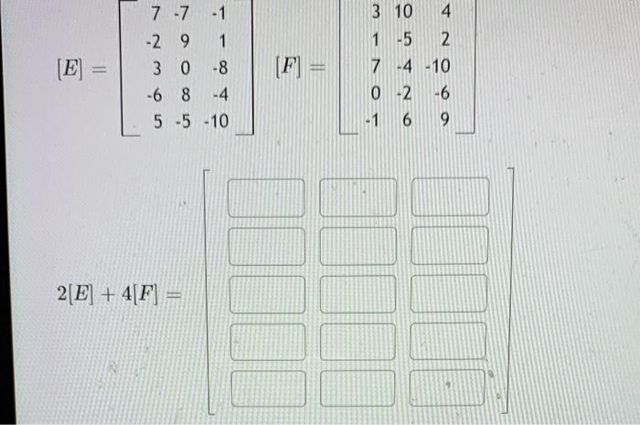 Solved 7 -7 -1 -29 1 30-8 -68-4 5 -5 -10 [E] = 2[E] + 4[F] = | Chegg.com