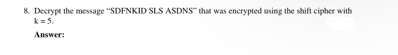 Solved Decrypt the message "SDFNKID SLS ASDNS" that was | Chegg.com