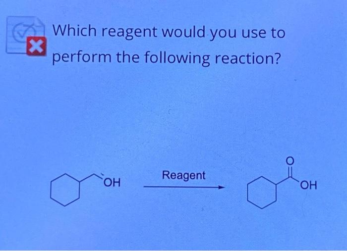Solved how do you know which reagent ( PCC, H2SO4, H2CrO4, | Chegg.com