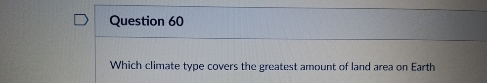Solved Question 60Which climate type covers the greatest | Chegg.com