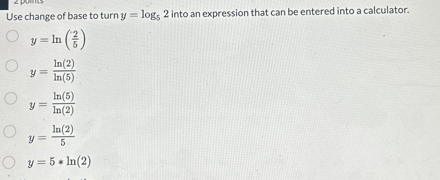 Solved Use change of base to turn y=log52 ﻿into an | Chegg.com