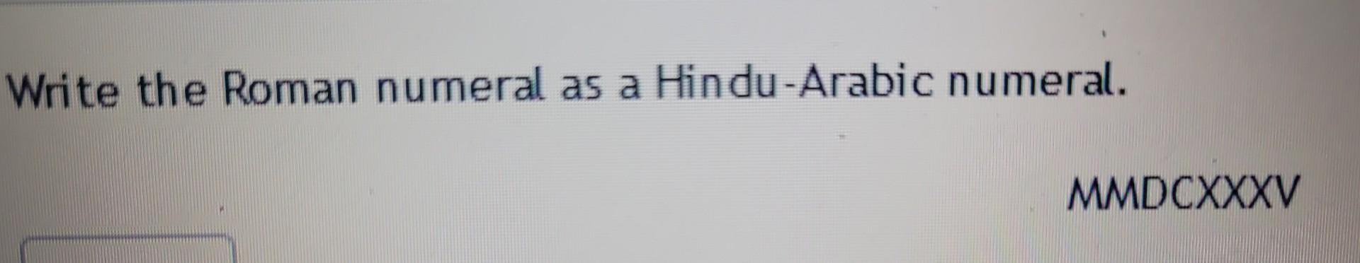 Solved Write the Roman numeral as a Hindu-Arabic numeral. | Chegg.com