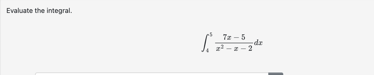 Solved Evaluate the integral.∫457x-5x2-x-2dx | Chegg.com