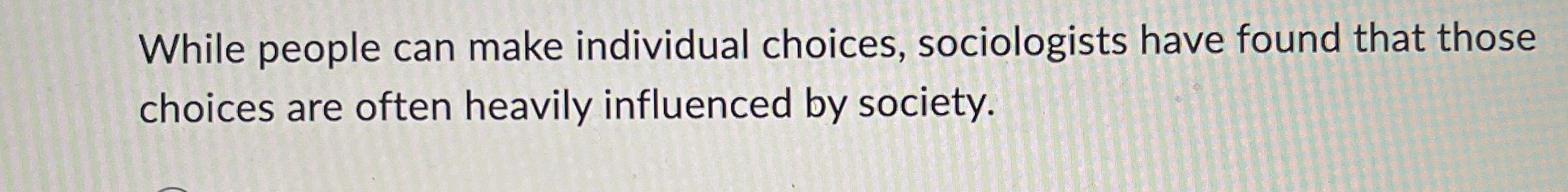 Solved While people can make individual choices, | Chegg.com