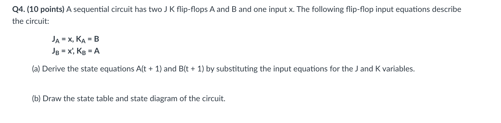 Solved Q4. (10 ﻿points) ﻿A sequential circuit has two JK | Chegg.com