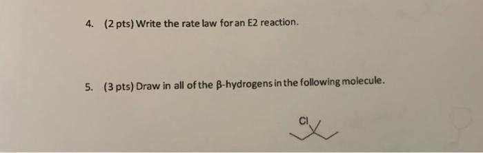 Solved 4. (2 pts) Write the rate law for an E2 reaction. 5. | Chegg.com