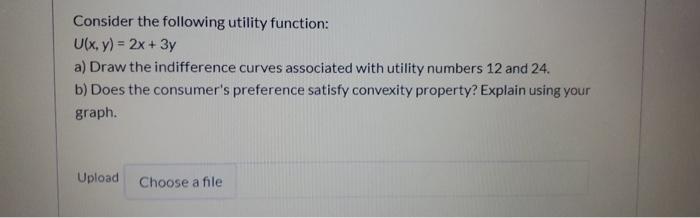 Solved Consider the following utility function: U(x,y) = 2x | Chegg.com