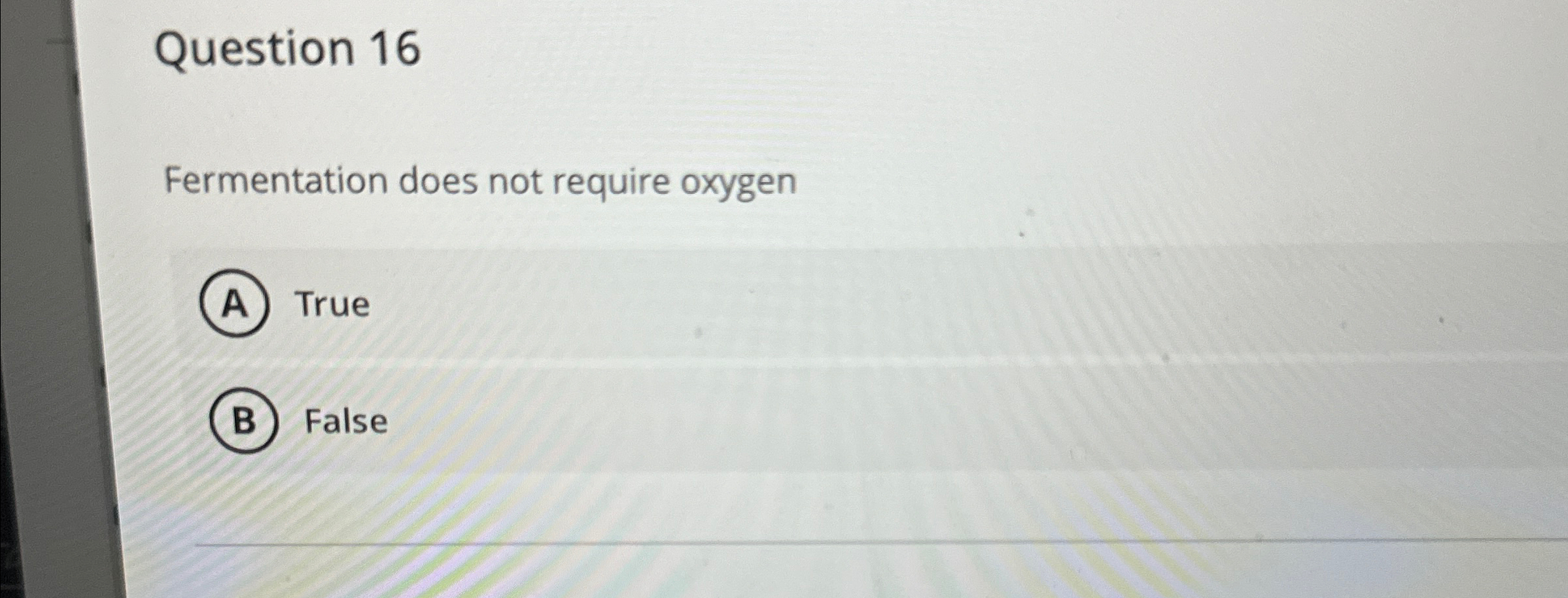 Solved Question 16Fermentation does not require | Chegg.com