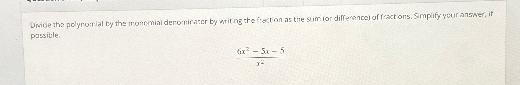 Solved Divide the polynomial by the monomial denominator by | Chegg.com