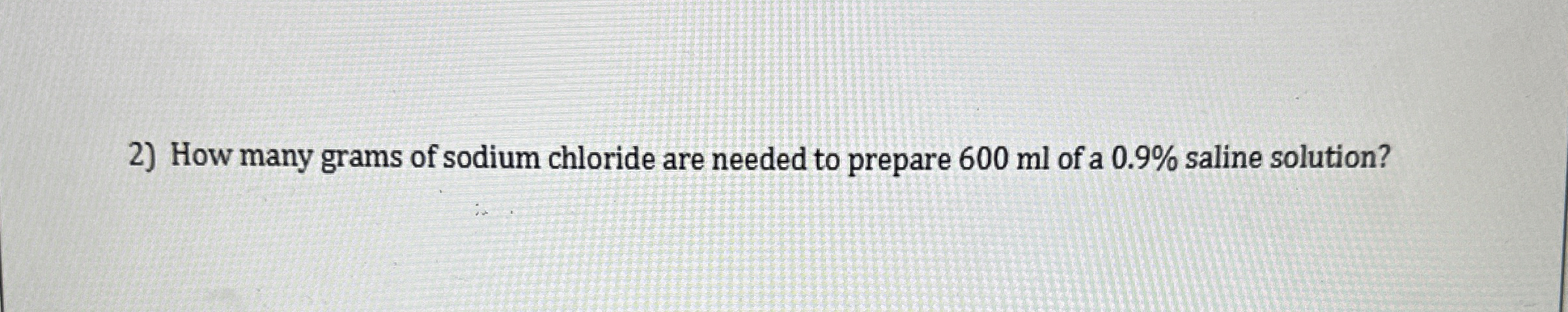 Solved How many grams of sodium chloride are needed to | Chegg.com