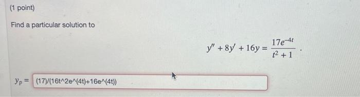 Solved Find a particular solution to y′′+8y′+16y=t2+117e−4t | Chegg.com