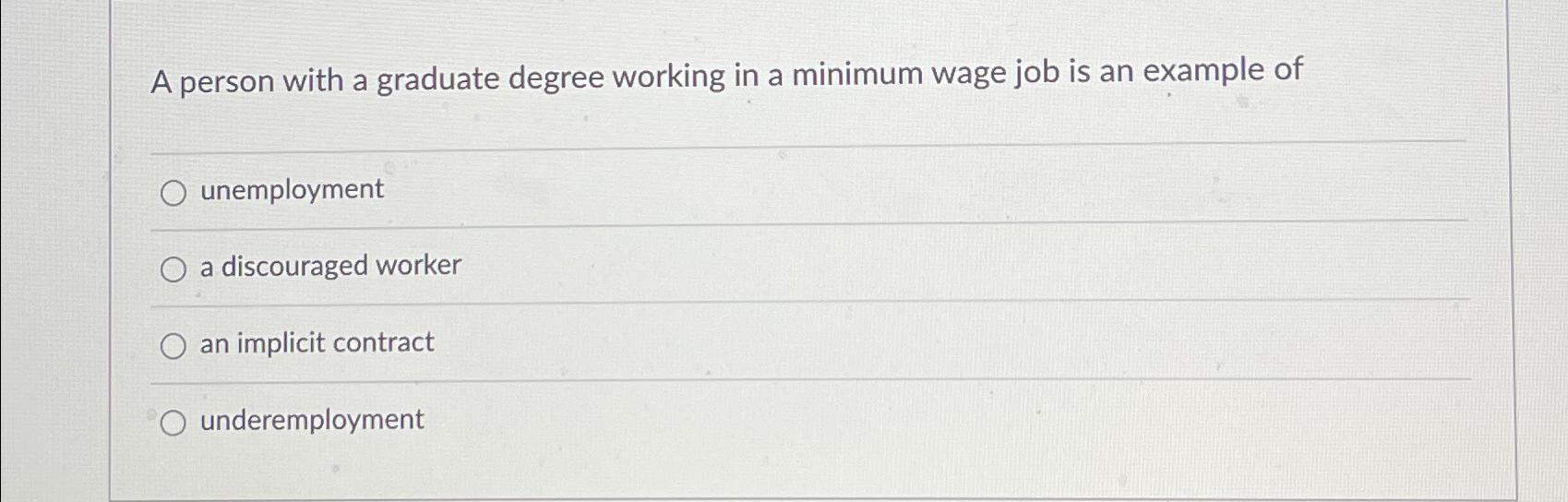 Solved A person with a graduate degree working in a minimum | Chegg.com