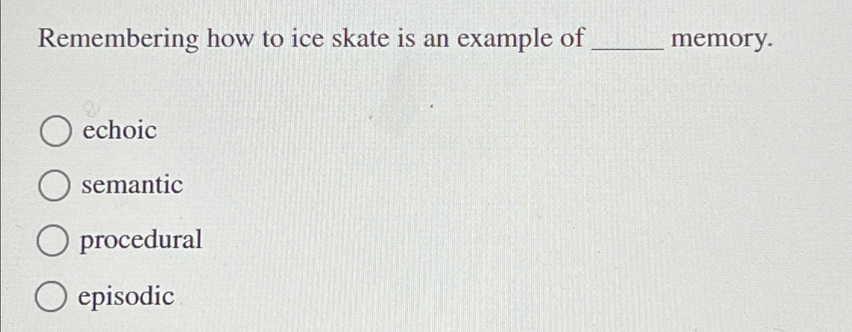 Solved Remembering how to ice skate is an example of | Chegg.com