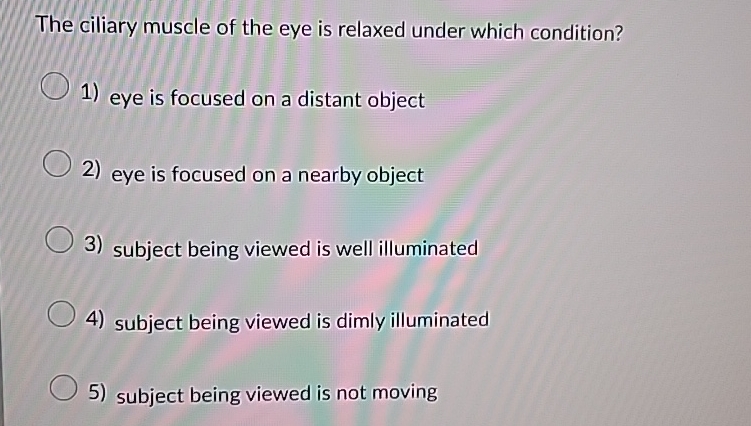 Solved The ciliary muscle of the eye is relaxed under which | Chegg.com