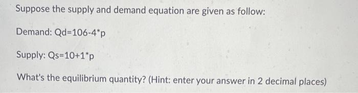 Solved Suppose the supply and demand equation are given as | Chegg.com