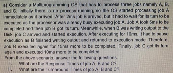 Solved a) Consider a Multiprogramming OS that has to process | Chegg.com