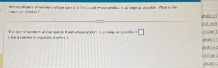 Solved Among all pairs of numbers whose sum is 8 , find a | Chegg.com