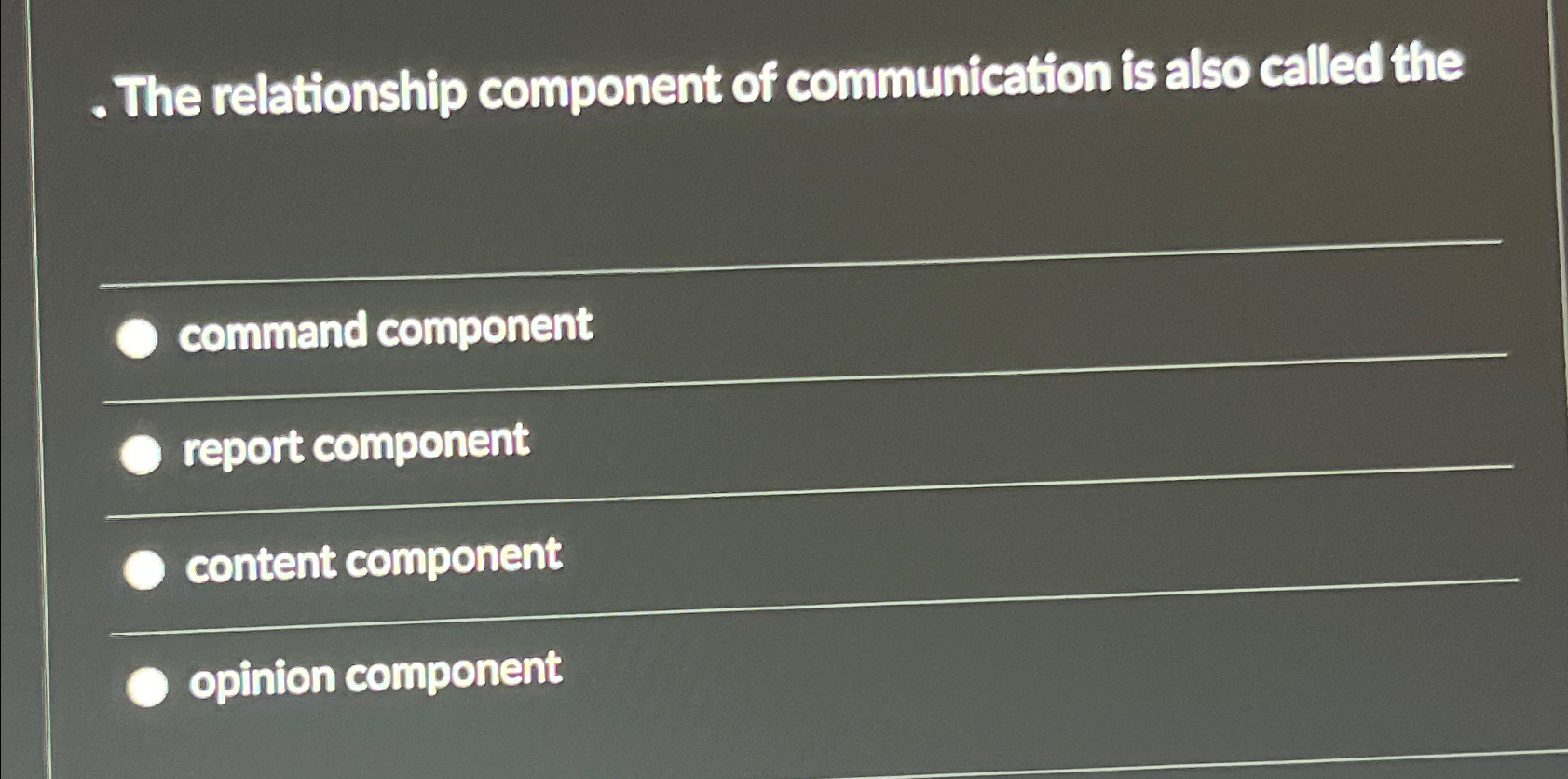 Solved The relationship component of communication is also | Chegg.com