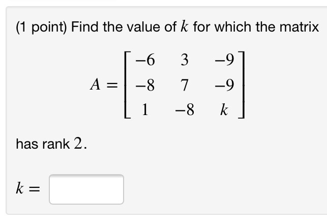 Solved (1 point) Find the value of k for which the matrix | Chegg.com